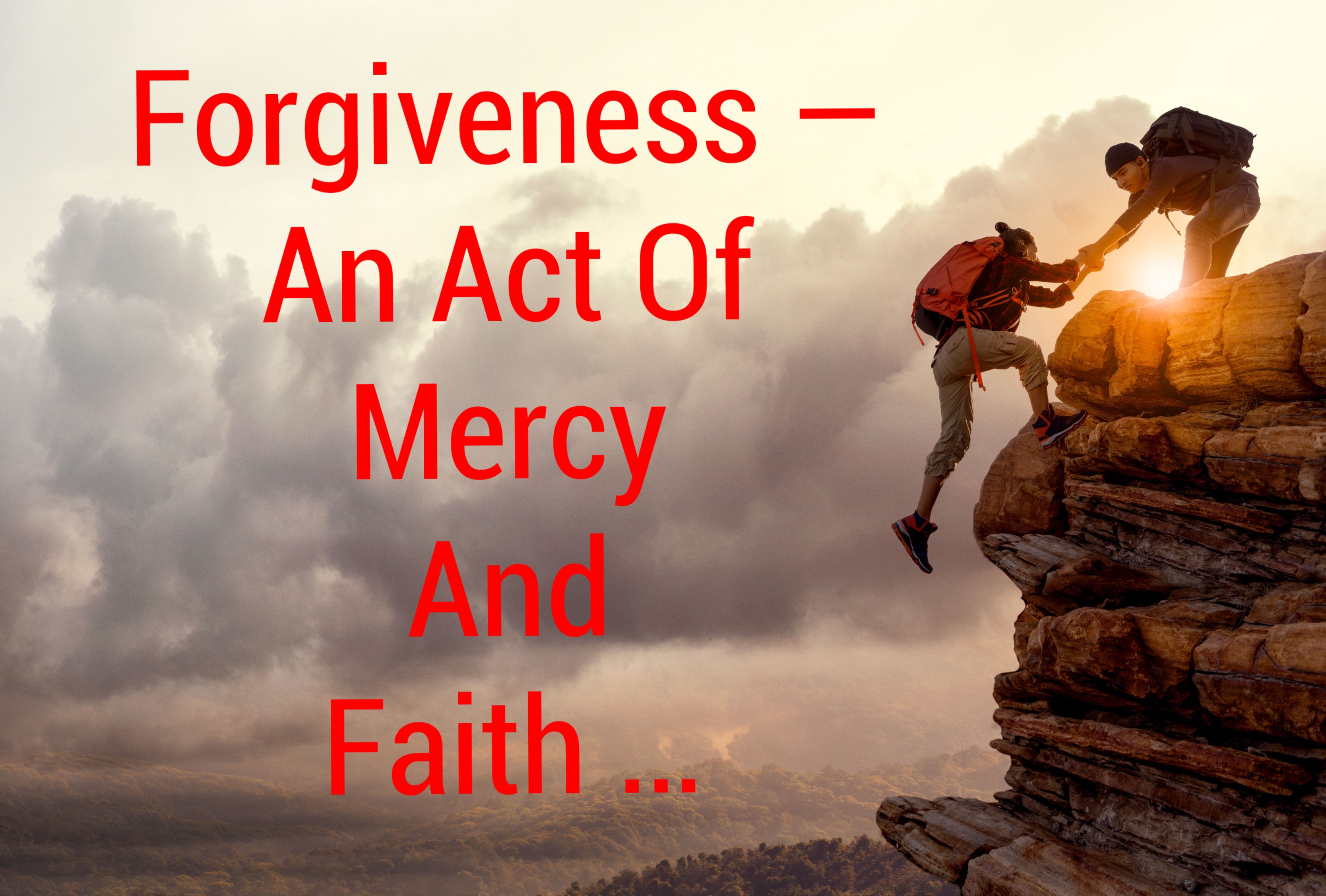 Forgiveness — An Act Of Mercy And Faith | Jump for Joy!